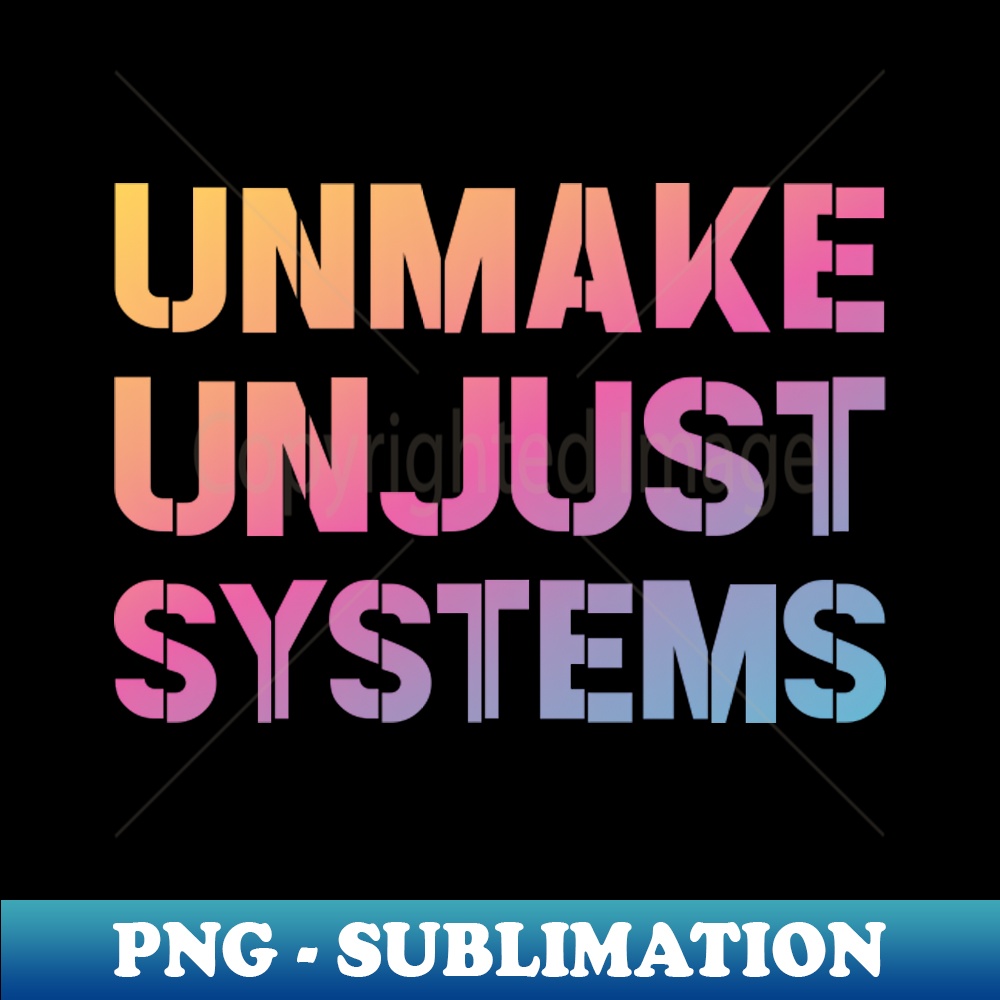 Activism and social justice UNMAKE UNJUST SYSTEMS bright gra | Inspire ...