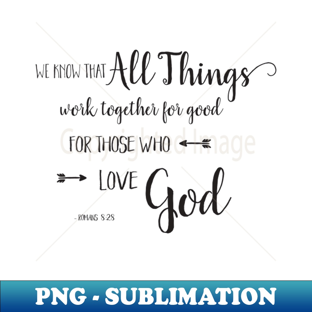All Things Work Together - Rom 828 - PNG Transparent Sublima | Inspire ...