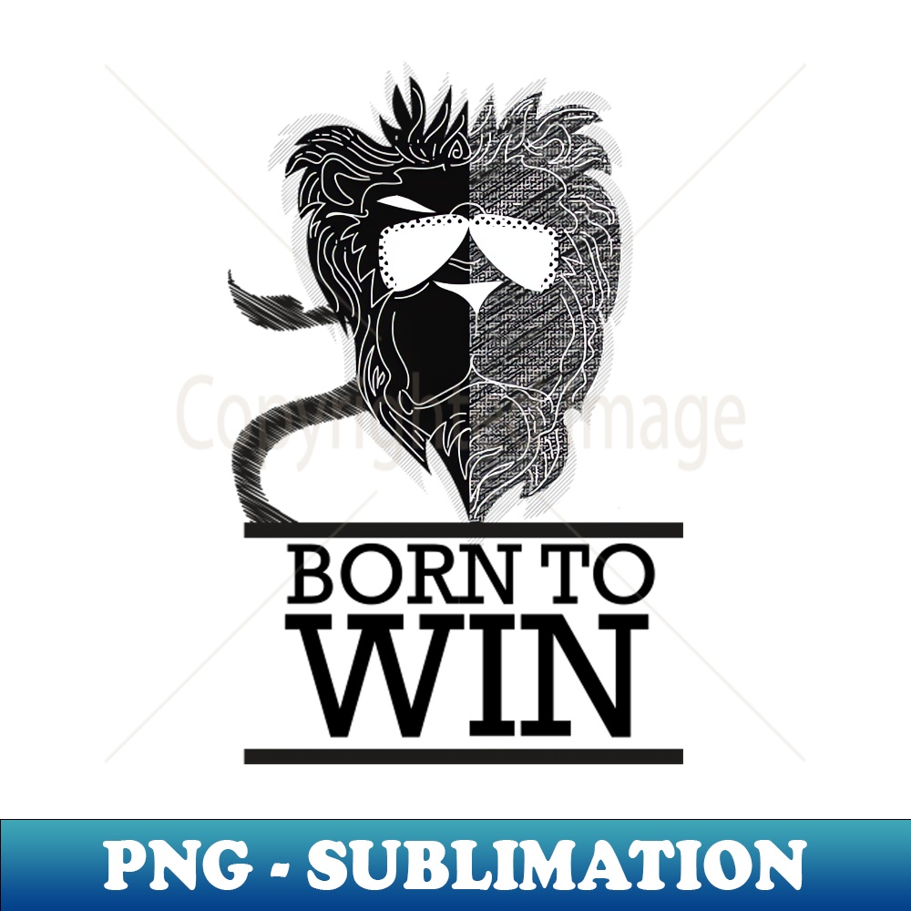 Born to win lion art - PNG Transparent Sublimation File - In | Inspire ...