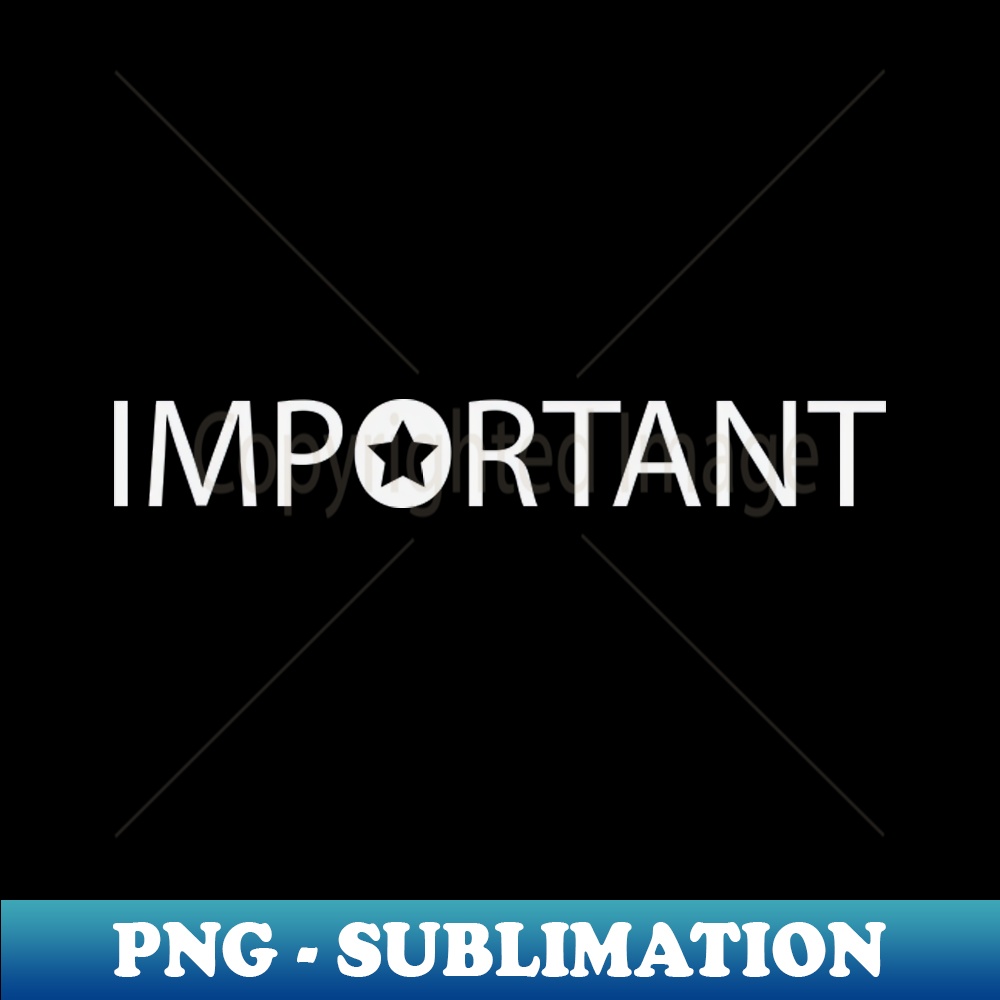 Important being important artsy - PNG Transparent Sublimatio - Inspire ...