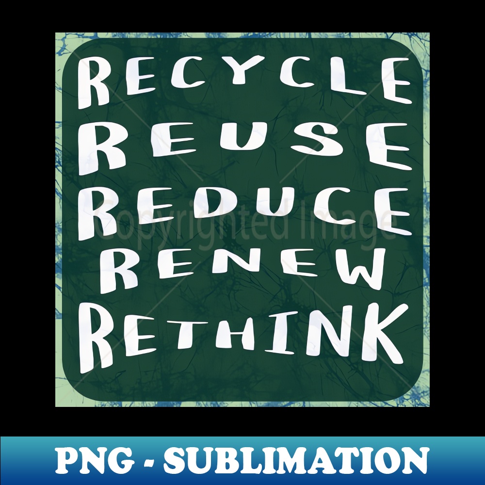 Recycle Reuse Reduce Renew Rethink - Elegant Sublimation PNG | Inspire ...