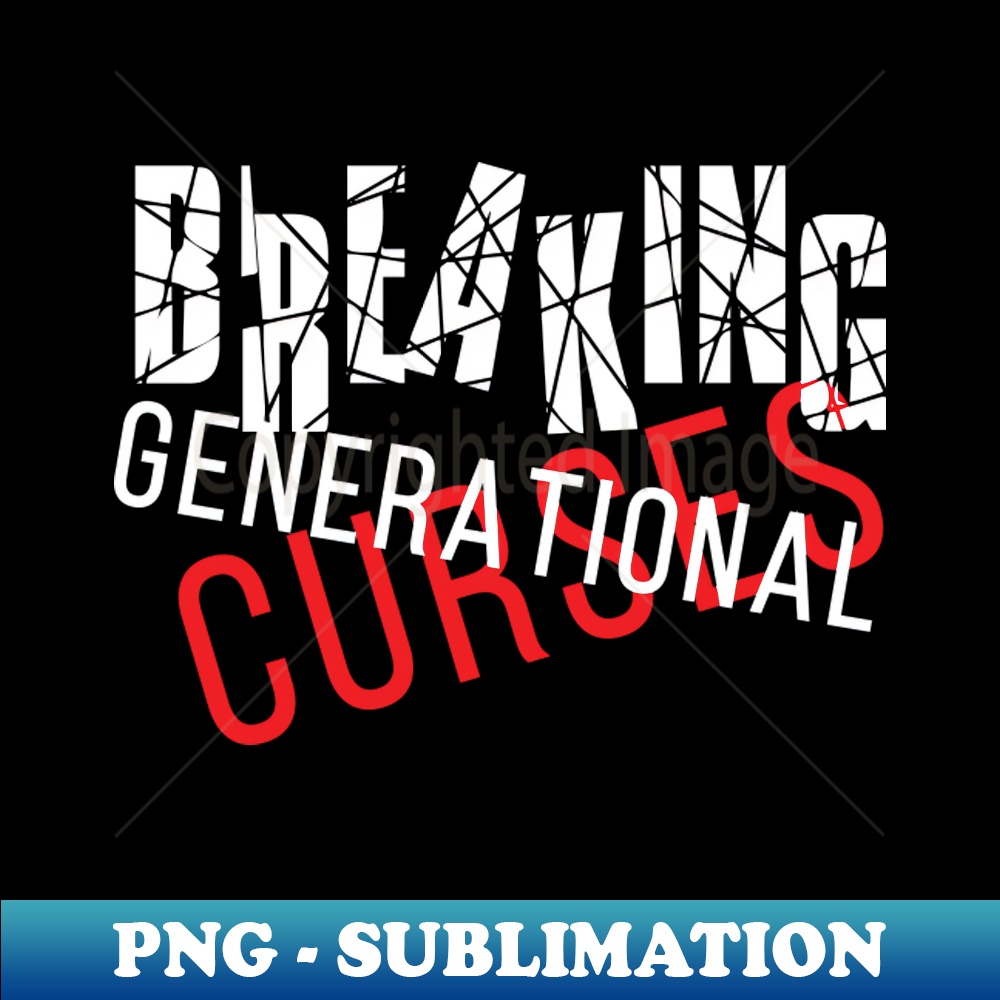 Breaking Generational Curses - Instant Sublimation Digital D | Inspire ...