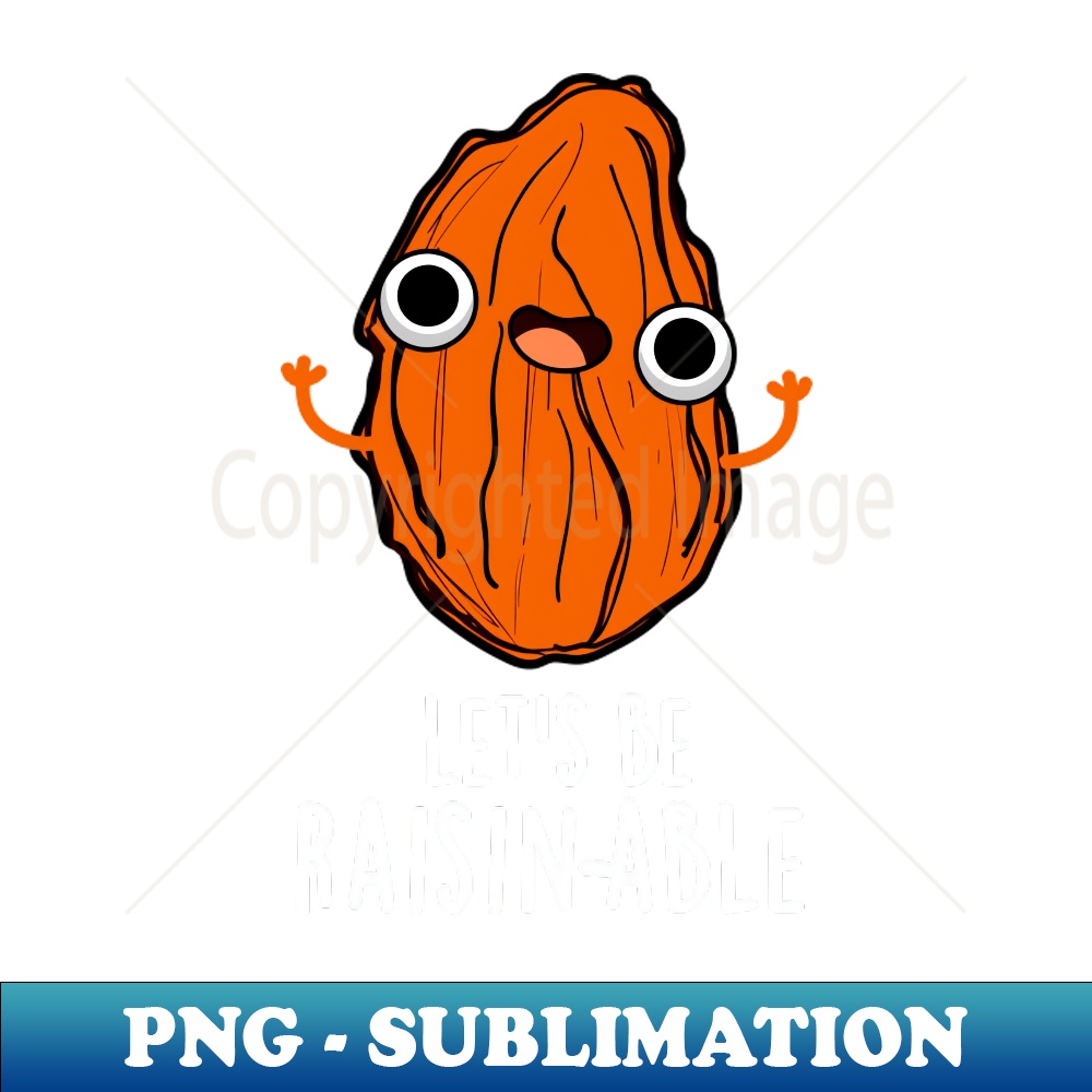 Lets Be Raisin-able Cute Raisin Pun - PNG Transparent Digita | Inspire ...