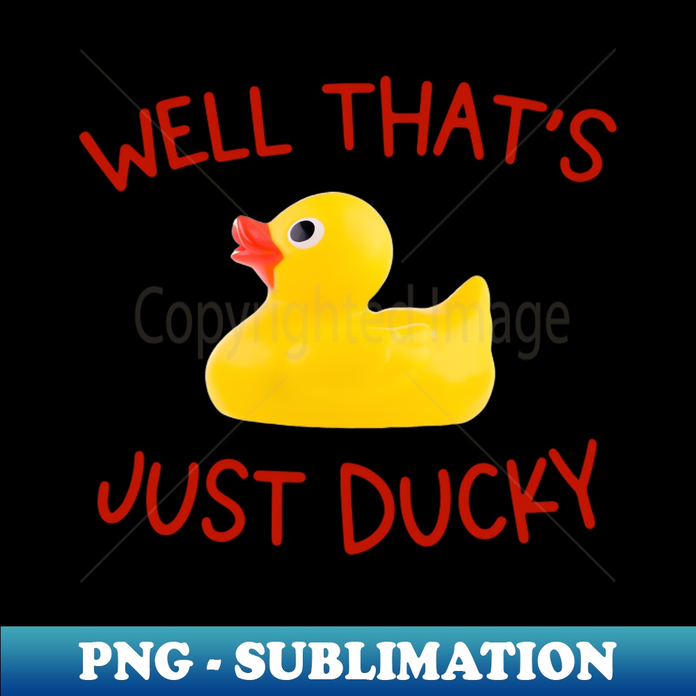 Fine and dandy Well thats just ducky rubber duck and red let | Inspire Uplift