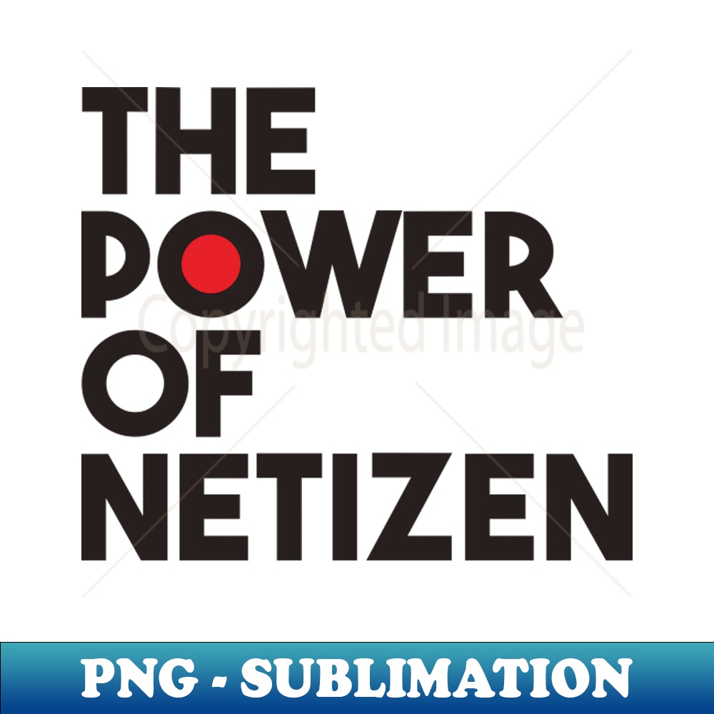 THE POWER OF NETIZEN - Professional Sublimation Digital Down | Inspire ...