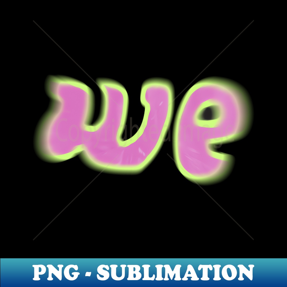 WE the ONE - Special Edition Sublimation PNG File - Perfect | Inspire ...