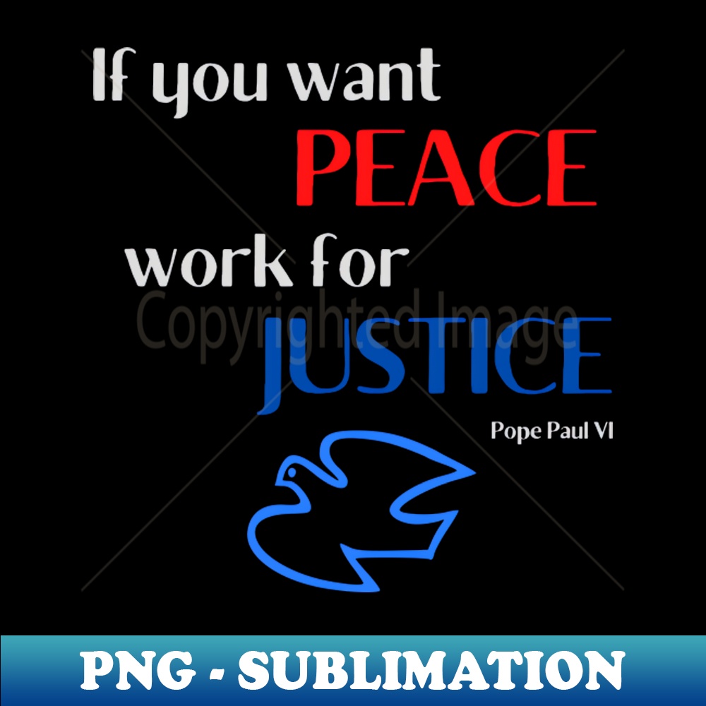 If You Want Peace Work For Justice - Exclusive Sublimation D | Inspire ...
