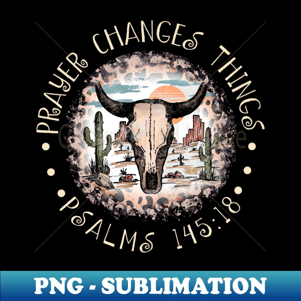 Prayer Changes Things Bull Skull Desert - Creative Sublimati | Inspire ...