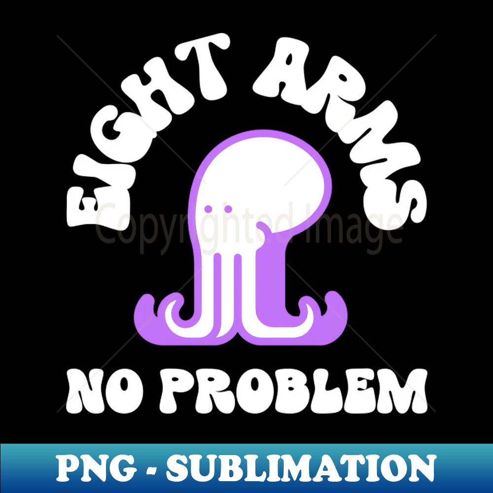 eight arms no problem - Retro PNG Sublimation Digital Downlo | Inspire ...