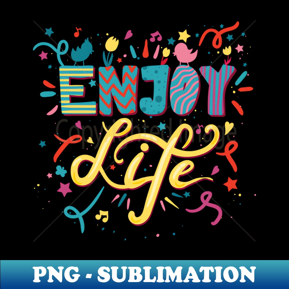 Enjoy life - Instant PNG Sublimation Download - Bring Your D - Inspire ...