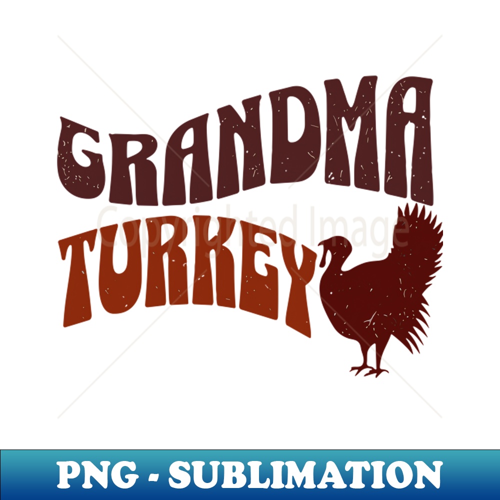 Thanksgiving day - GRANDMA turkey - PNG Transparent Sublimat | Inspire ...