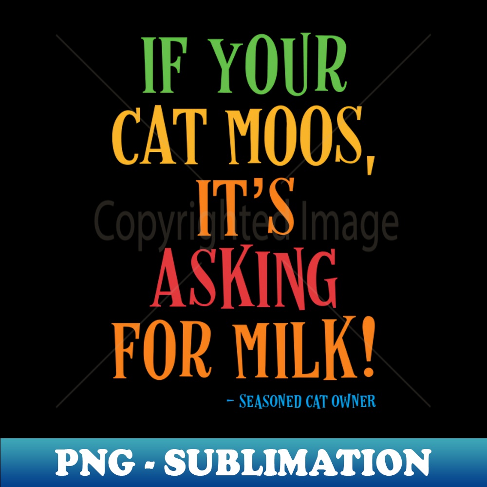 If Your Cat Moos Its Asking For Milk - Funny Cat Sayings - S | Inspire ...