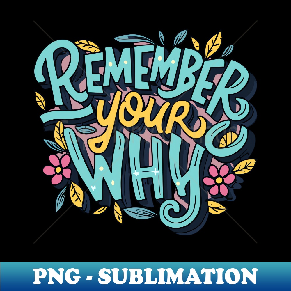 Remember Your Why Typography Text Art - Stylish Sublimation | Inspire ...