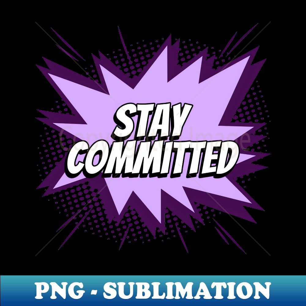 Stay Committed - Comic Book Graphic - Signature Sublimation | Inspire ...