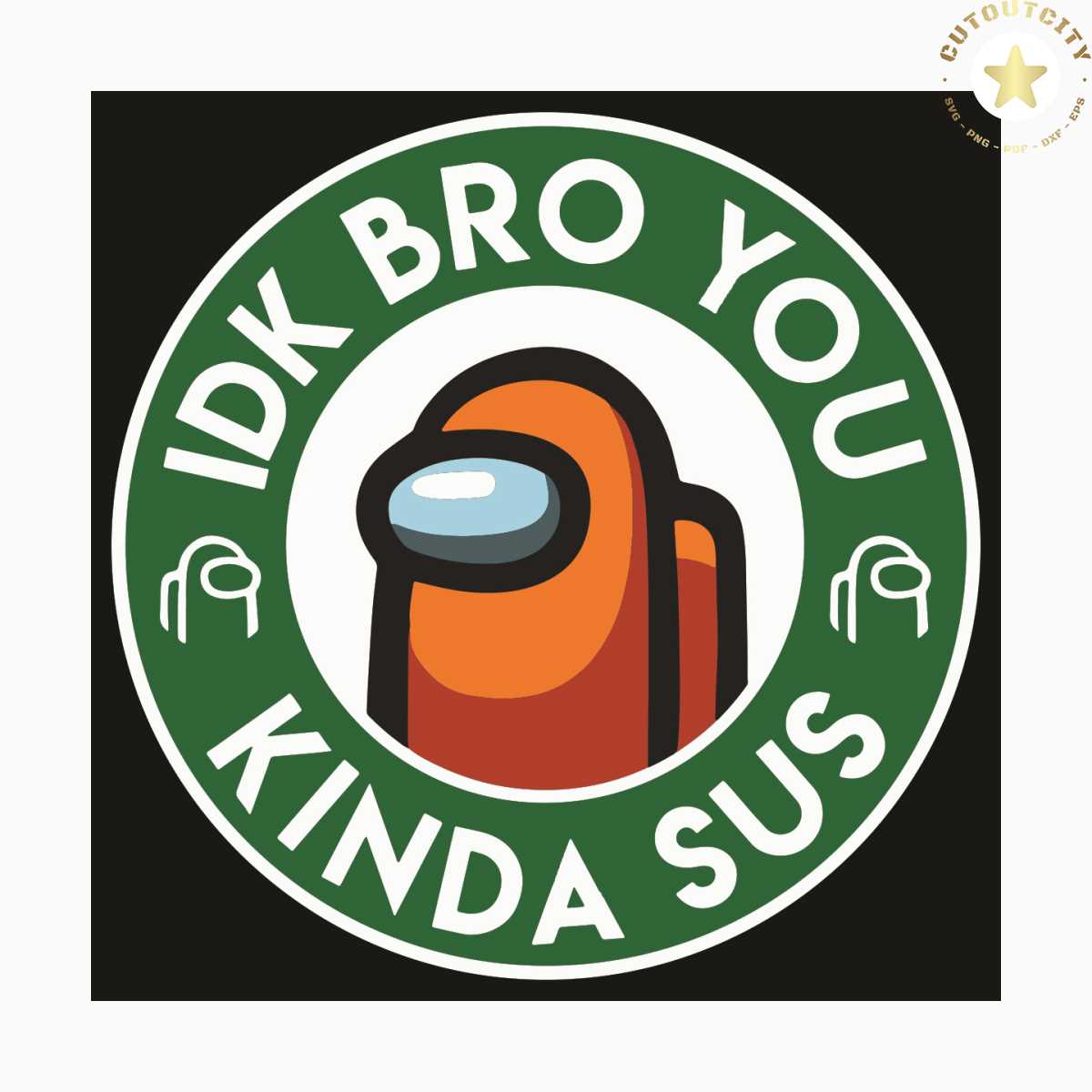 IDK Bro You Kinda Sus Svg, Trending Svg, IDK Bro You Kinda S | Inspire ...