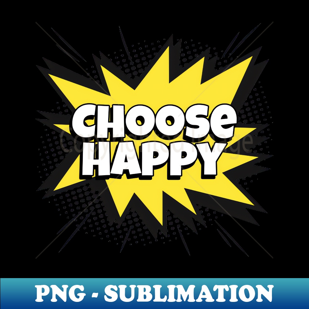 Choose Happy - Comic Book Graphic - PNG Transparent Sublimat | Inspire ...