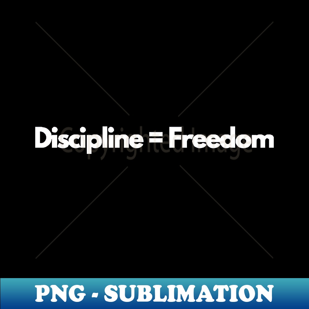 Discipline equals freedom - Unique Sublimation PNG Download - Inspire ...