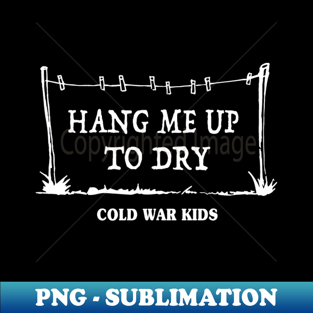 Hang Me Up To Dry - Exclusive PNG Sublimation Download - Add | Inspire ...