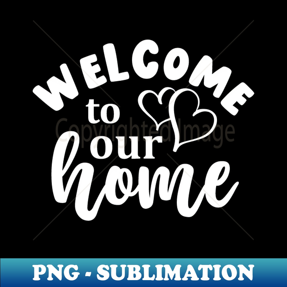 Welcome To Our Home - Retro PNG Sublimation Digital Download | Inspire ...