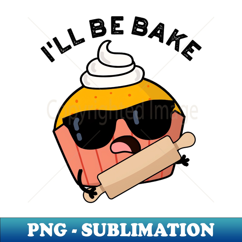 Ill Be Bake Funny Cake Puns - PNG Transparent Digital Downlo - Inspire ...