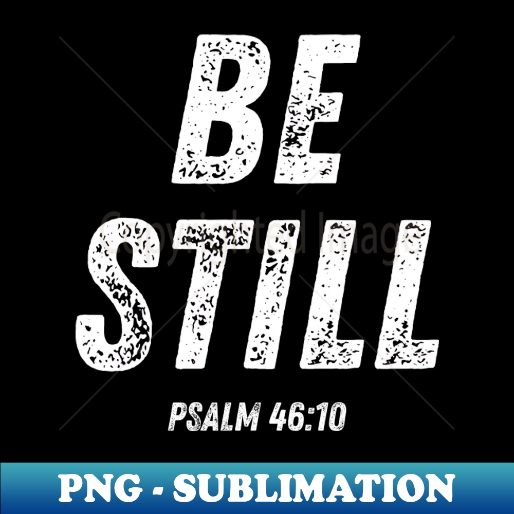 Be Still Psalm 4610 Bible Verse Christian Quote - Signature | Inspire ...