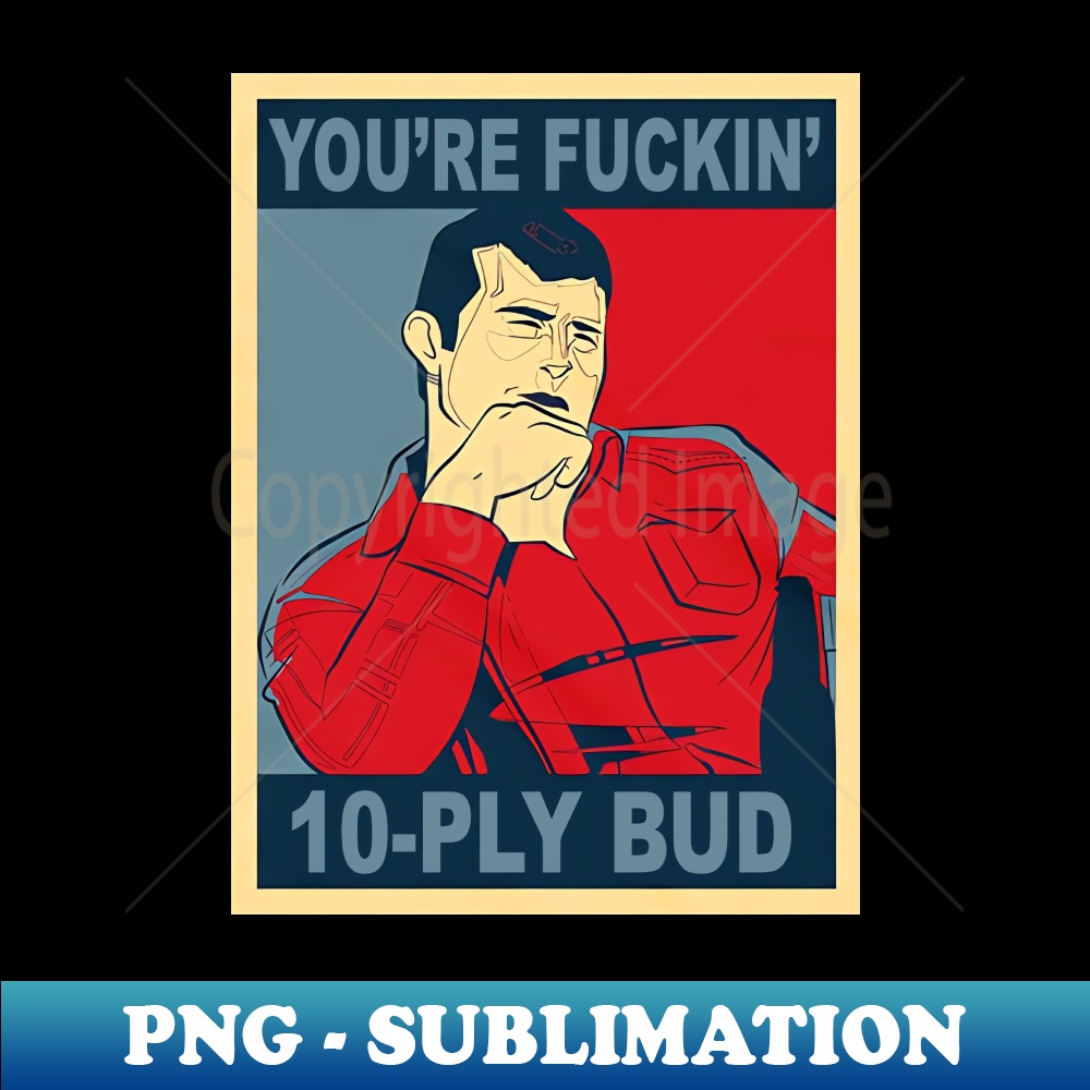 Letterkenny Wayne Youre Fuckin 10 Ply Bud Hope Style - Vinta | Inspire ...