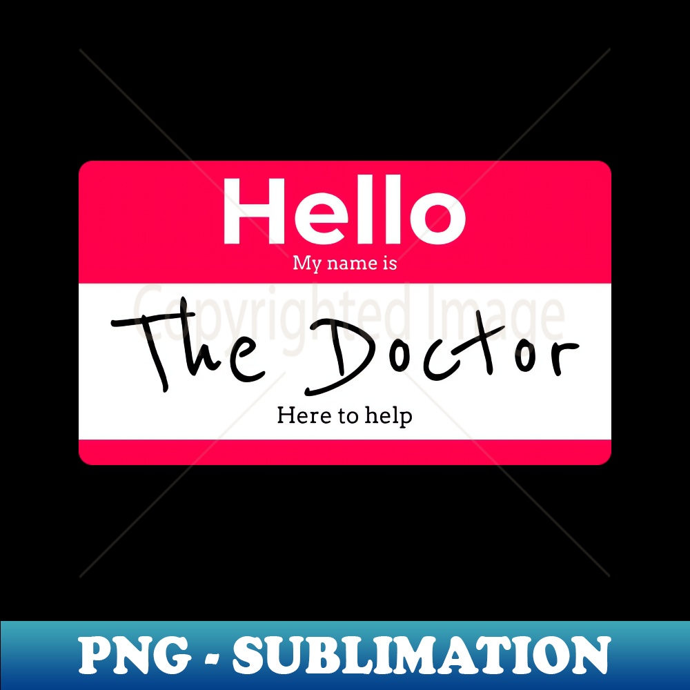 Hello Im the Doctor Here to Help - PNG Sublimation Digital D - Inspire ...