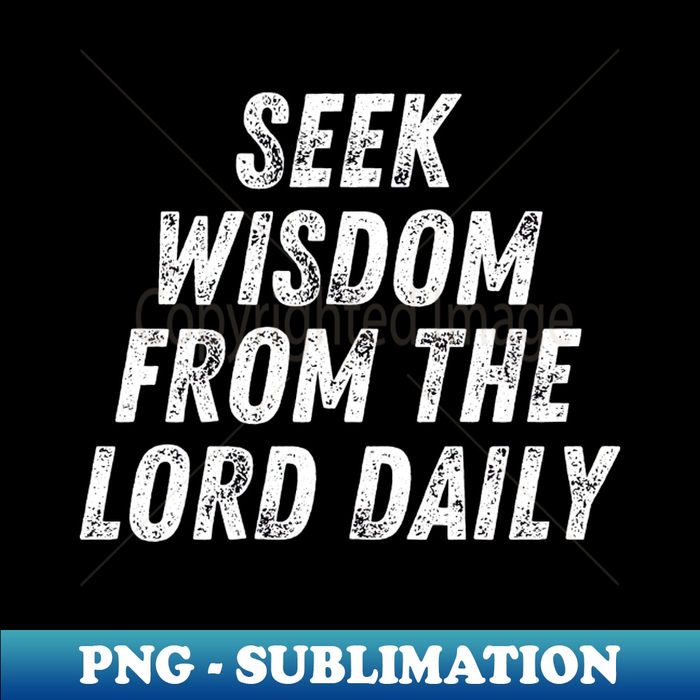Christian Quote Seek Wisdom From The Lord Daily - Profession | Inspire ...