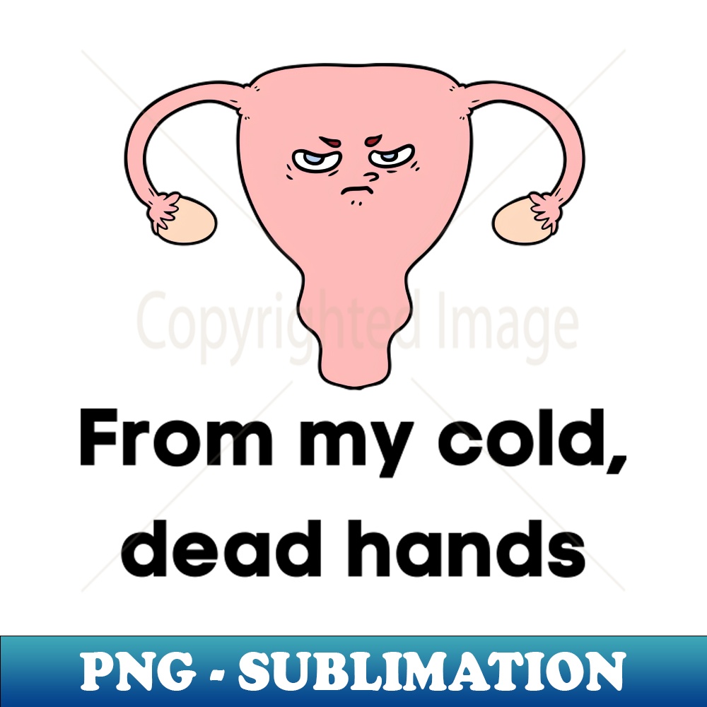 From My Cold Dead Hands - Instant Sublimation Digital Downlo | Inspire ...