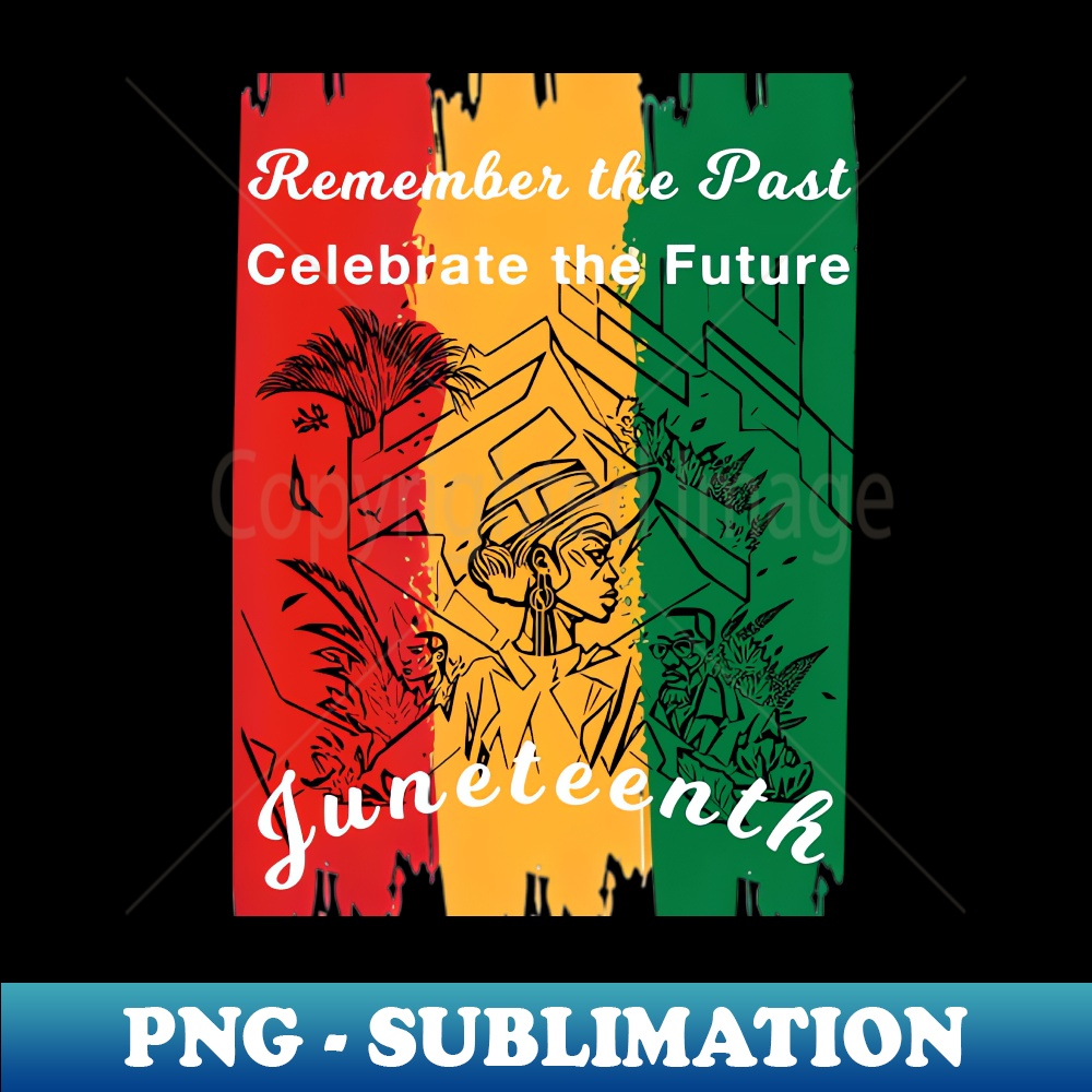 Remember and Celebrate - Juneteenth - Exclusive PNG Sublimat - Inspire ...