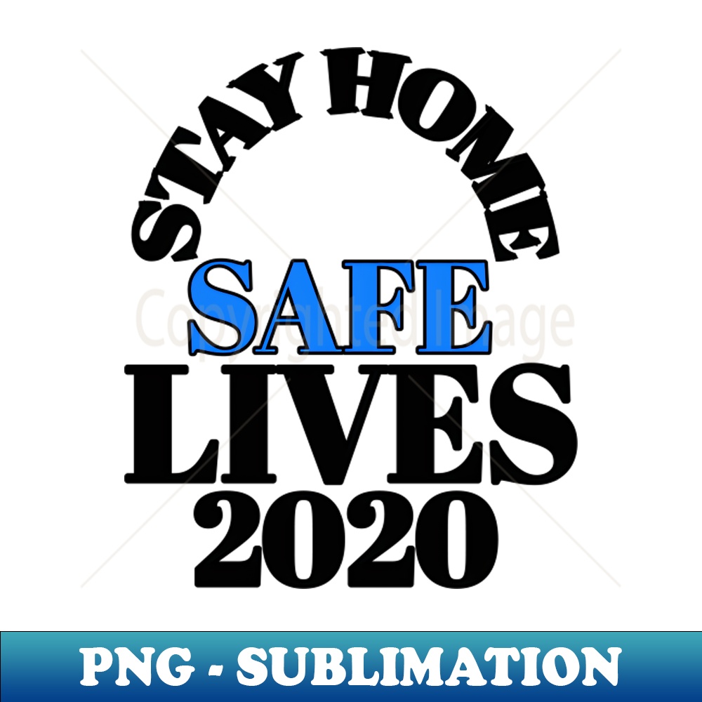 Stay home safe lives 2020 - Instant Sublimation Digital Down | Inspire ...
