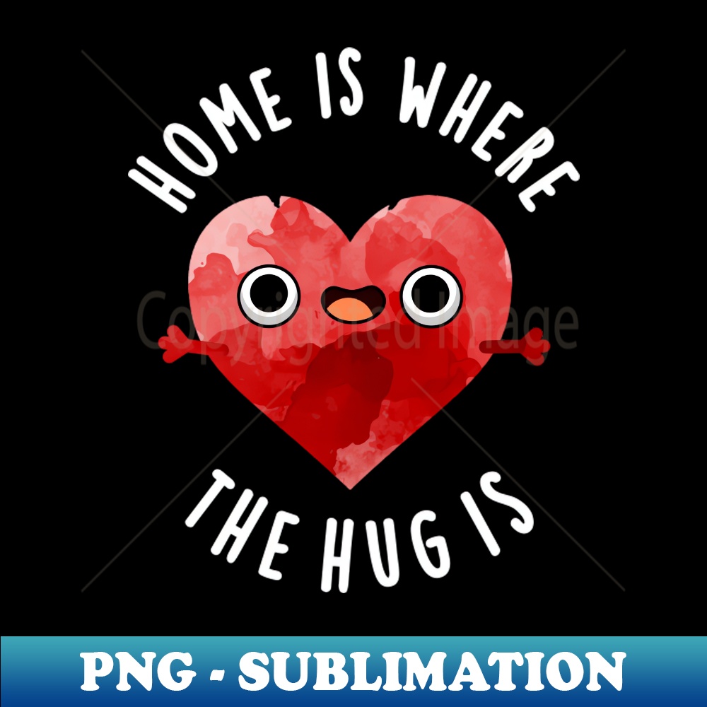 Home Is Where The Hug Is Cute Heart Pun - PNG Transparent Su | Inspire ...