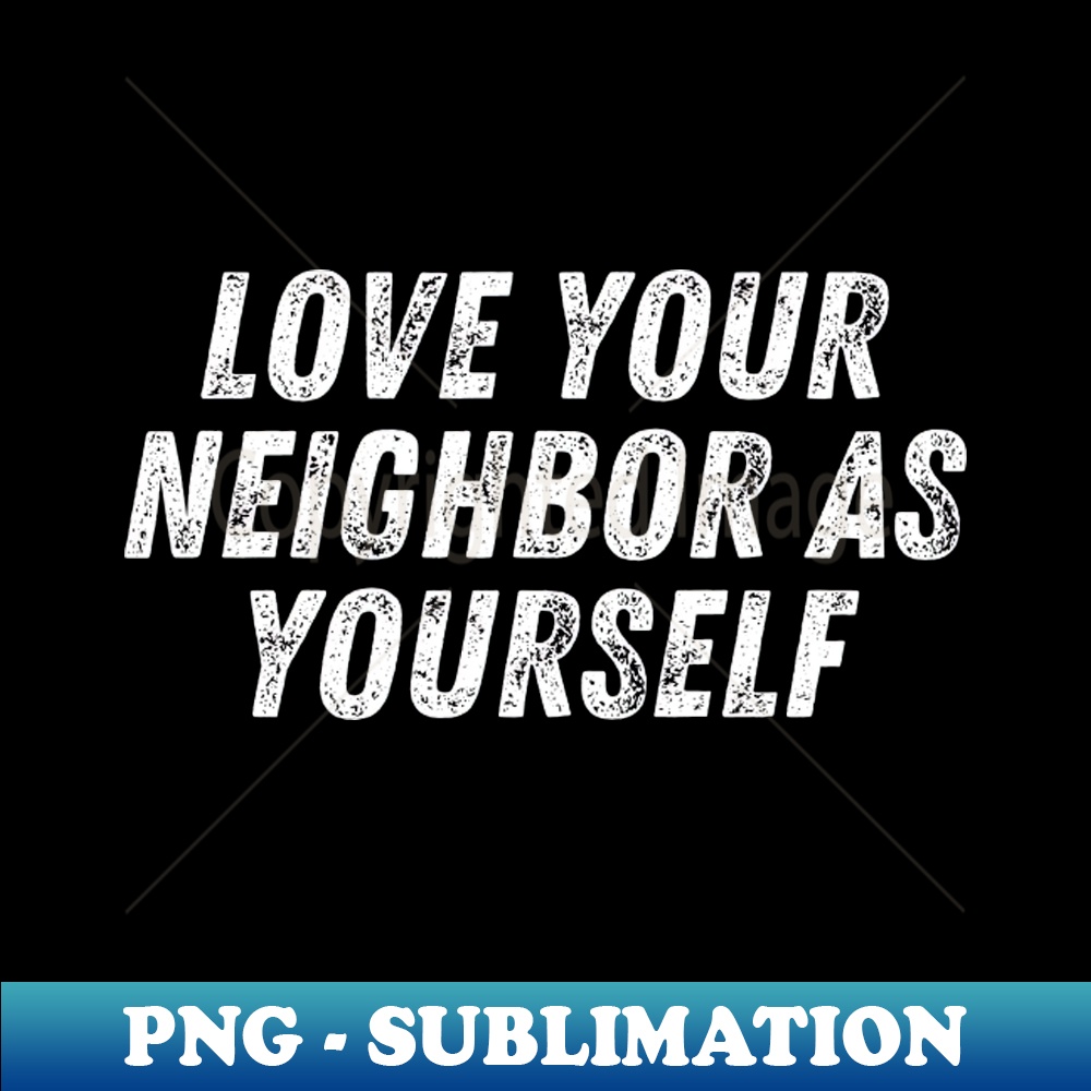 Christian Quote Love Your Neighbor As Yourself - Retro PNG S | Inspire ...