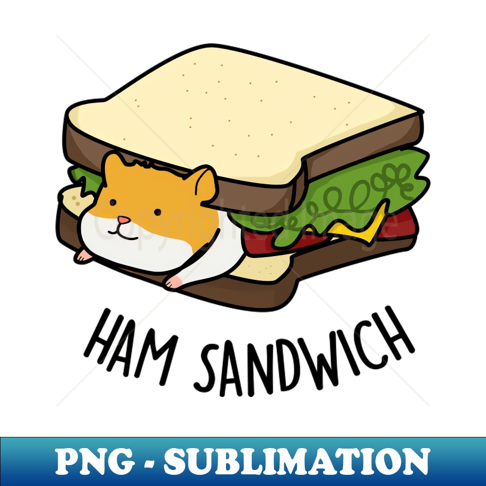 Ham Sandwich Cute Ham Hamster Pun - Instant PNG Sublimation | Inspire ...