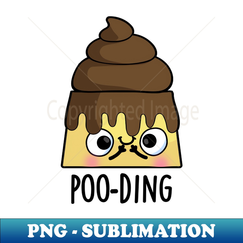 Poo-ding Funny Poop Pudding Pun - PNG Sublimation Digital Do - Inspire Uplift