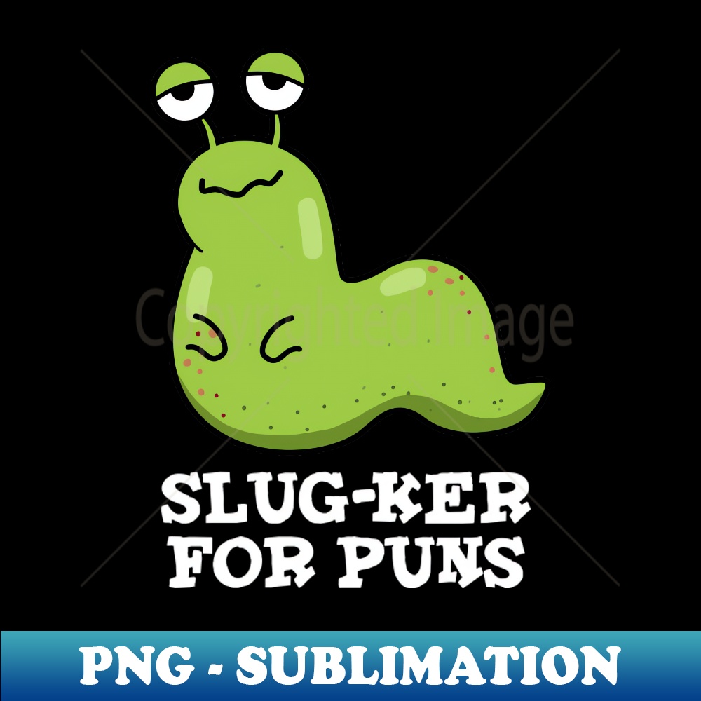 Slug-ker For Puns Cute Slug Pun - Sublimation-Ready PNG File | Inspire ...