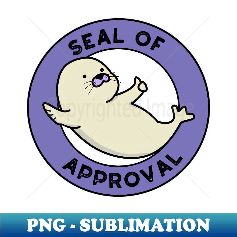 Seal Of Approval Cute Seal Pun - Modern Sublimation PNG File - Inspire ...