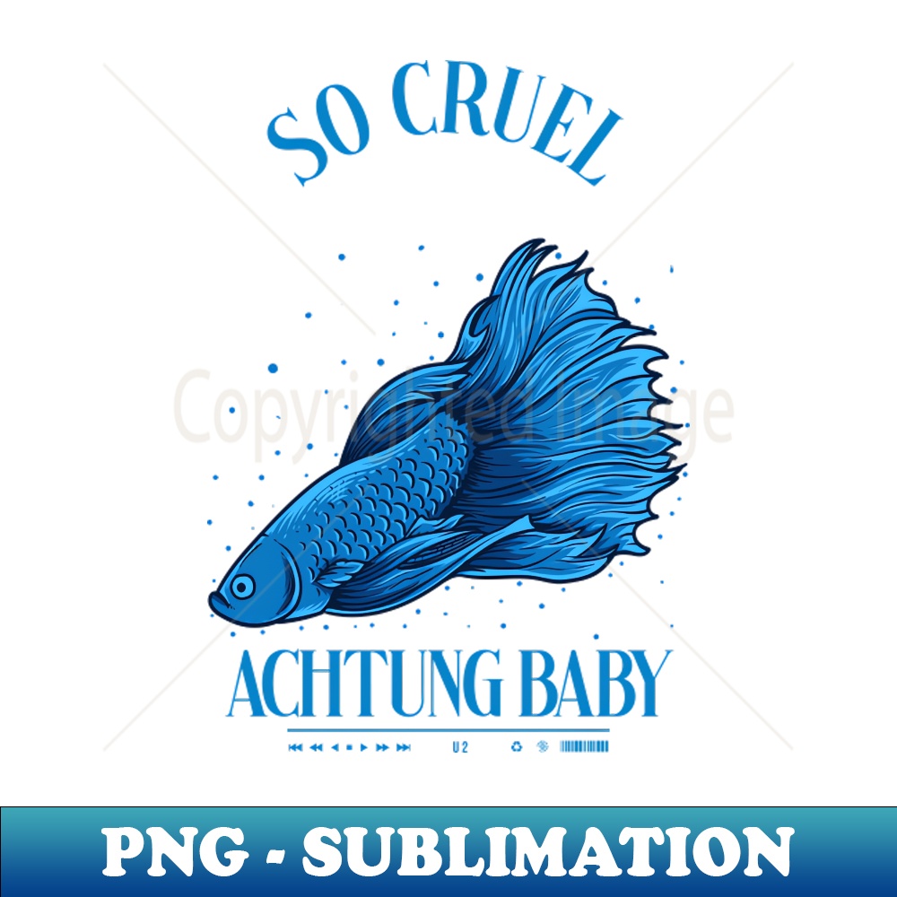 So Cruel Achtung Baby - Digital Sublimation Download File - - Inspire ...