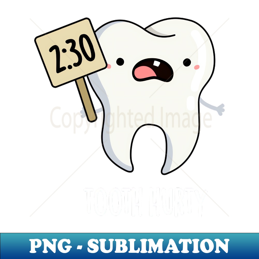 Tooth Hurty Cute Dental Pun - Sublimation-Ready PNG File - D | Inspire ...