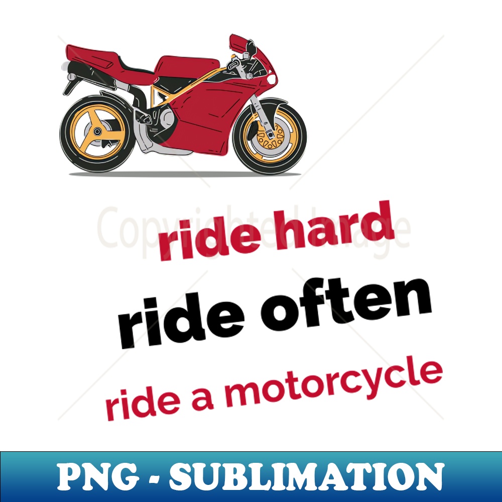 Ride hard ride often ride a motorcycle - High-Quality PNG Su | Inspire ...