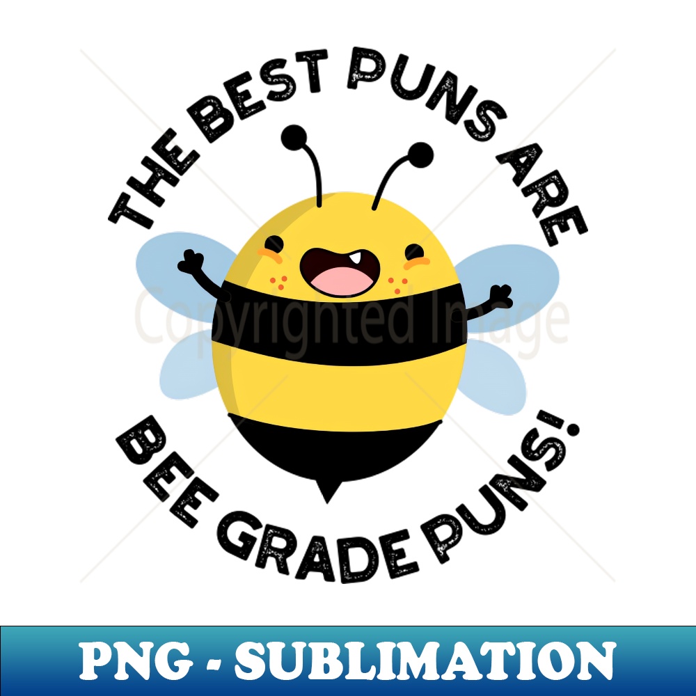 The Best Puns Are Bee Grade Puns Funny Insect Pun - Professi - Inspire ...