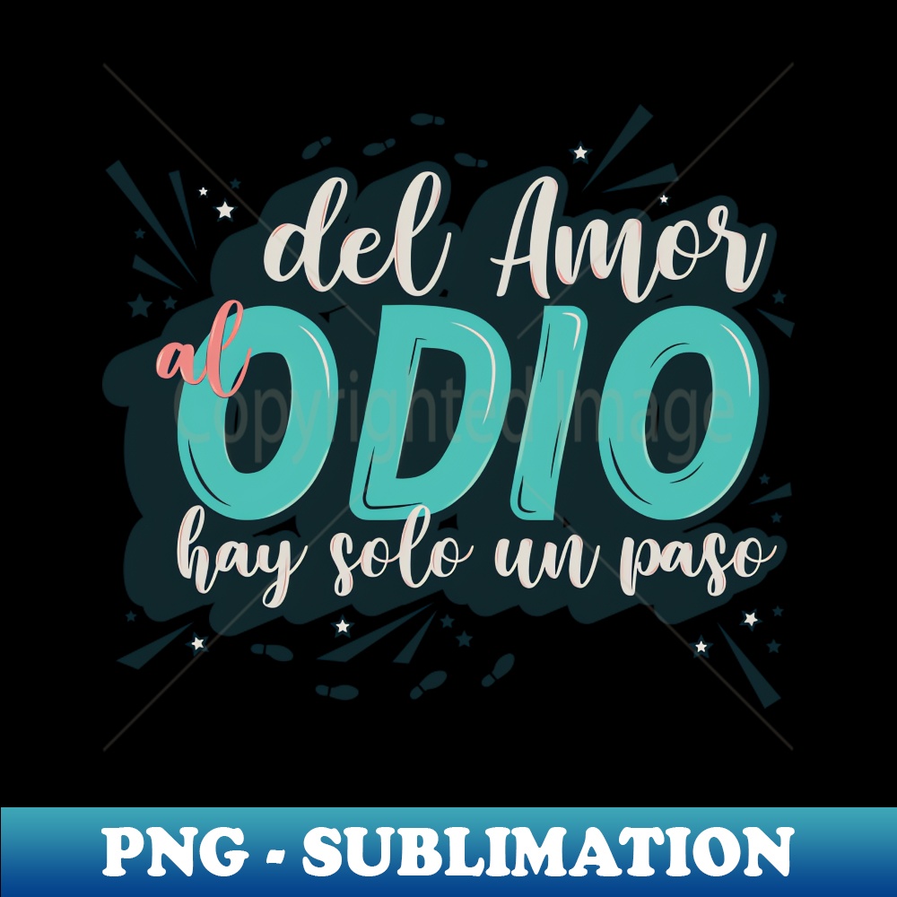 Del Amor al Odio - Unique Sublimation PNG Download - Unleash | Inspire ...