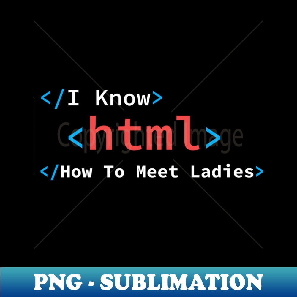 I Know HTML How To Meet Ladies Funny Programming Language - | Inspire Uplift