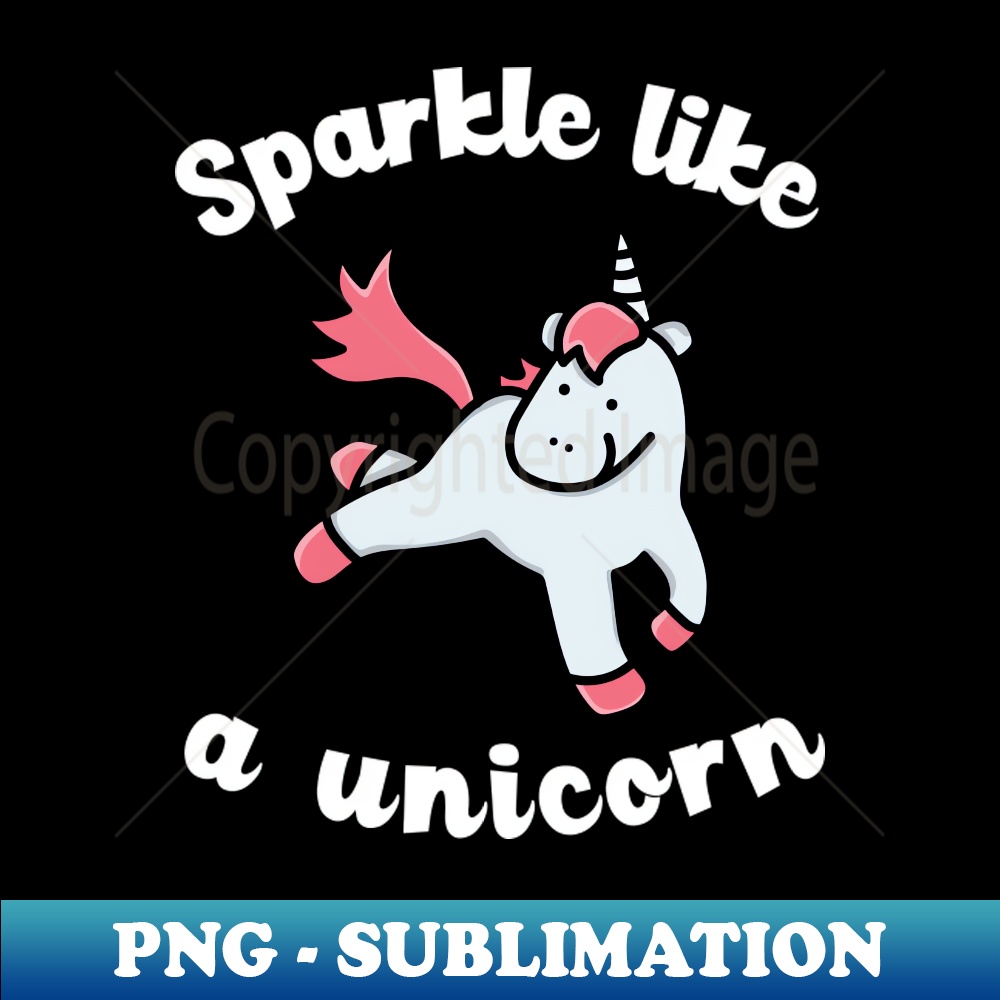 sparkle like a unicorn - Sublimation-Ready PNG File - Bold & | Inspire ...