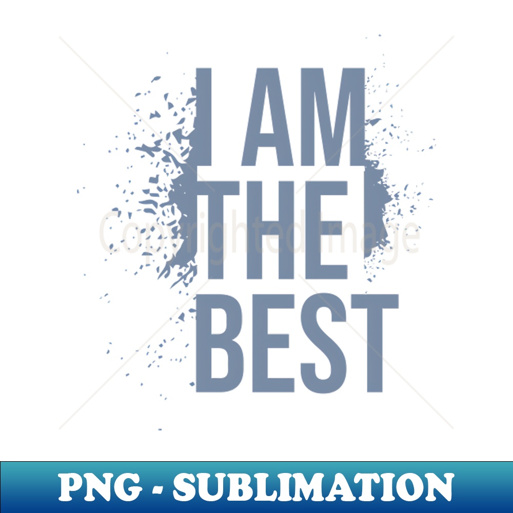 I AM THE BEST - Vintage Sublimation PNG Download - Transform | Inspire ...