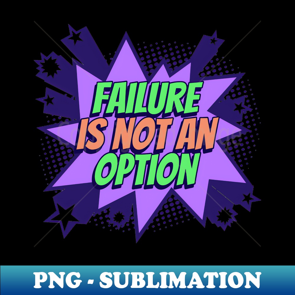 Failure is not an option - Comic Book Graphic - PNG Sublimat | Inspire ...