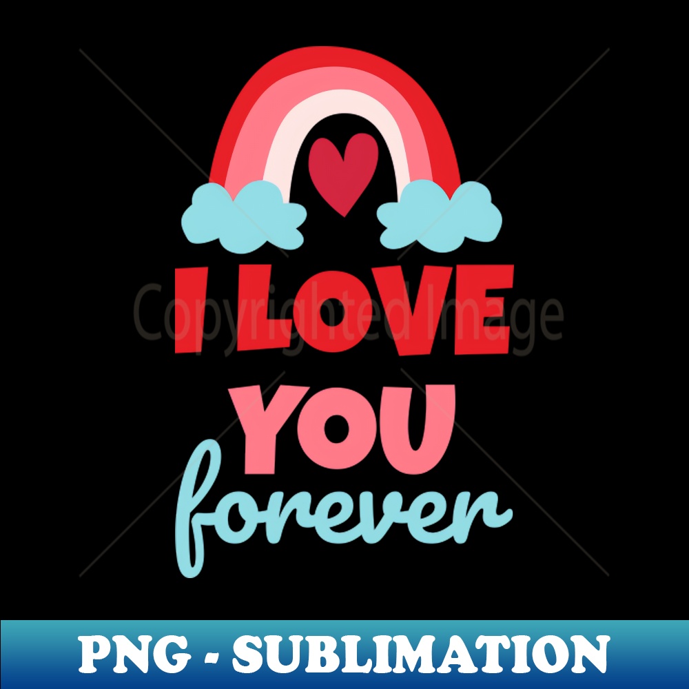 I love you forever - Professional Sublimation Digital Downlo | Inspire ...