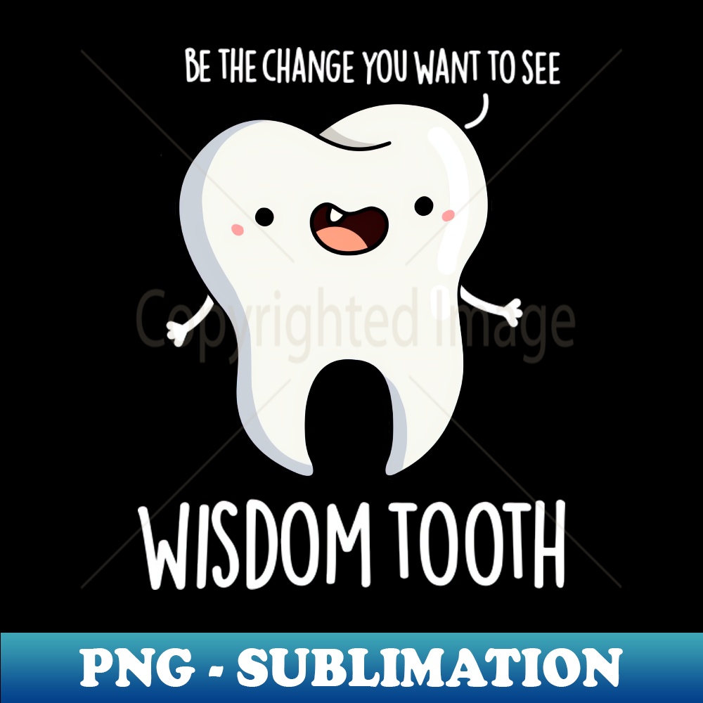 Wisdom Tooth Cute Dental Wise Tooth Pun - Premium Sublimatio | Inspire ...