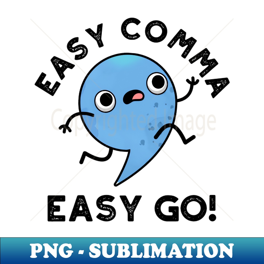 Easy Comma Easy Go Cute Punctuation Pun - PNG Transparent Su - Inspire ...
