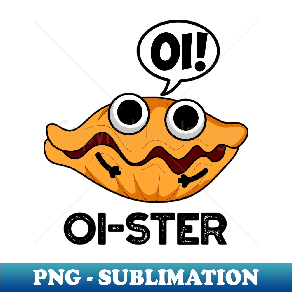 Oister Funny Animal Oyster Pun - PNG Sublimation Digital Dow - Inspire ...